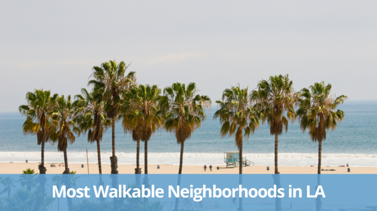 Most Walkable Neighborhoods in Los Angeles, CA - TotalLosAngelesHomes.com